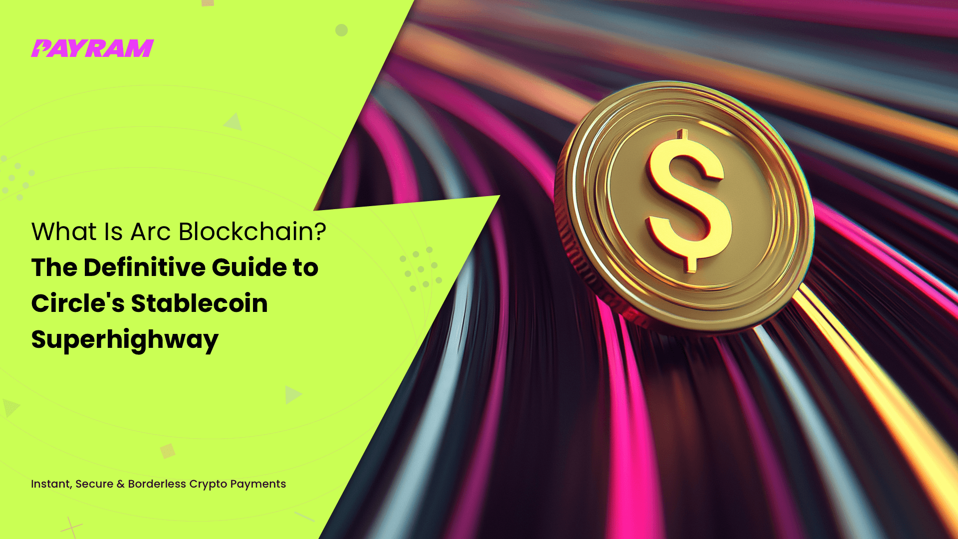 What Is Arc Blockchain? The Definitive Guide to Circle's Stablecoin Superhighway | PayRam